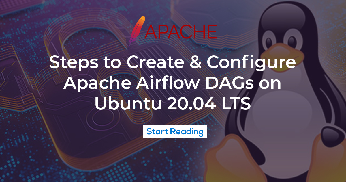 Steps to Create & Configure Apache Airflow DAGs on Ubuntu 20.04